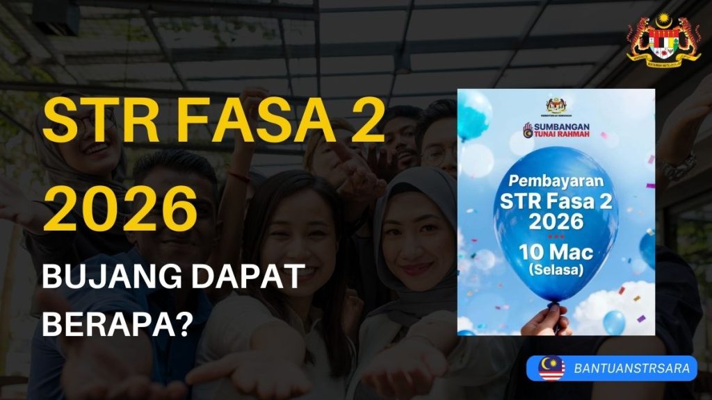 STR FASA 2 2026: BUJANG DAPAT BERAPA?